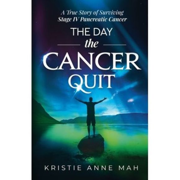 Kristie Anne Mah | Other | The Day The Cancer Quit A True Story Of ...